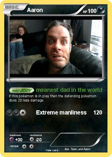 Pokémon Aaron 481 481 - meanest dad in the world - My Pokemon Card