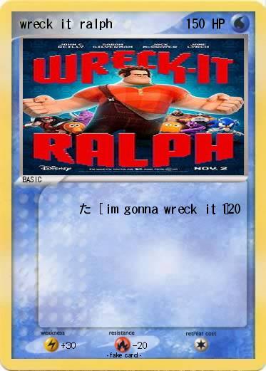 Pokémon wreck it ralph 43 43 - た [im gonna wreck it ] - My Pokemon Card