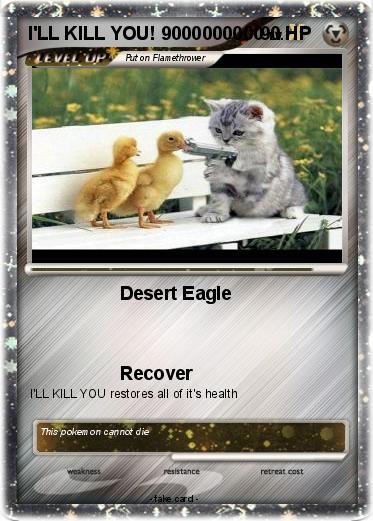 Pokémon I LL KILL YOU 9000000000 9000000000 - Desert Eagle - My Pokemon ...