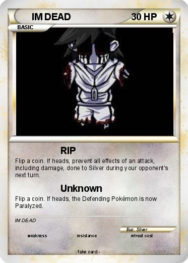 Pokémon IM DEAD 4 4 - RIP - My Pokemon Card