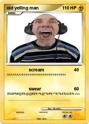 Pokémon old yelling man - scream - My Pokemon Card