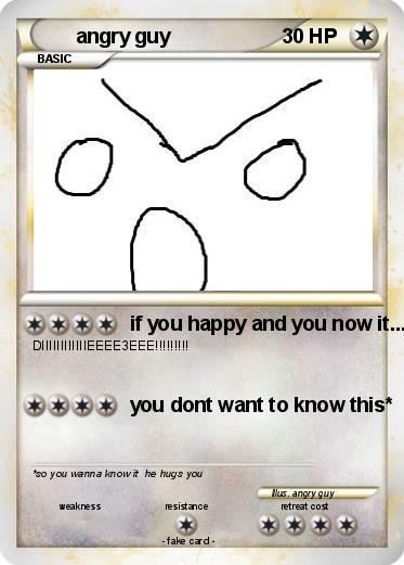 Pokémon angry guy 2 2 - if you happy and you now it..... - My Pokemon Card