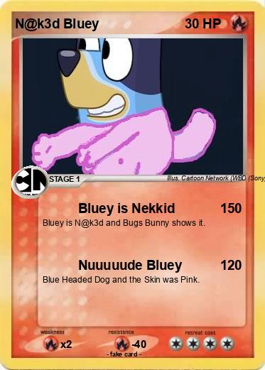 Pokémon N k3d Bluey - Bluey is Nekkid - My Pokemon Card