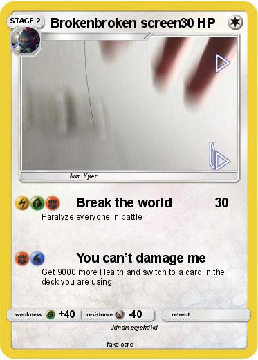Pokémon Brokenbroken screen - Break the world - My Pokemon Card