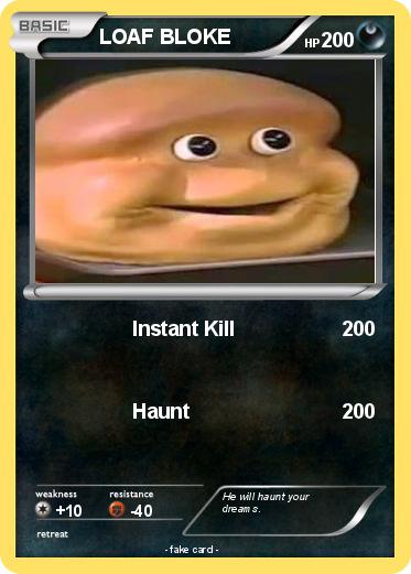 Pokémon LOAF BLOKE - Instant Kill - My Pokemon Card