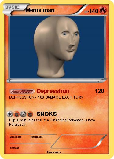 Pokémon Meme man 36 36 - Depresshun - My Pokemon Card