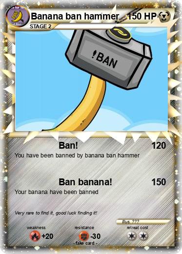 Pokémon Banana ban hammer - Ban! - My Pokemon Card