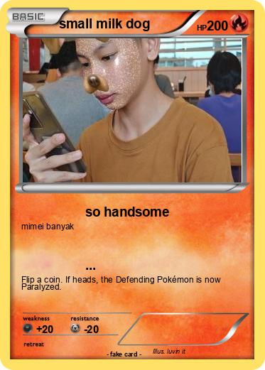 Pokémon small milk dog - so handsome - My Pokemon Card