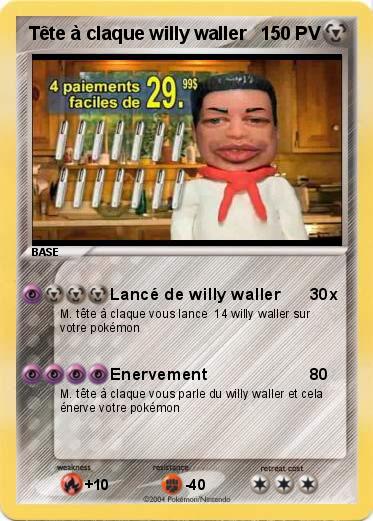 Pokémon Tete a claque willy waller - Lancé de willy waller - Ma carte ...