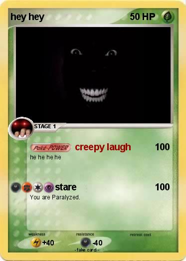 Pokémon hey hey - creepy laugh - My Pokemon Card
