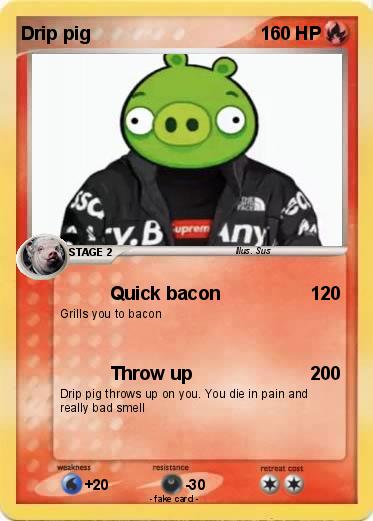 Pokémon Drip pig 1 1 - Quick bacon - My Pokemon Card
