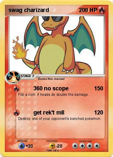 Pokémon swag charizard 1 1 - 360 no scope - My Pokemon Card