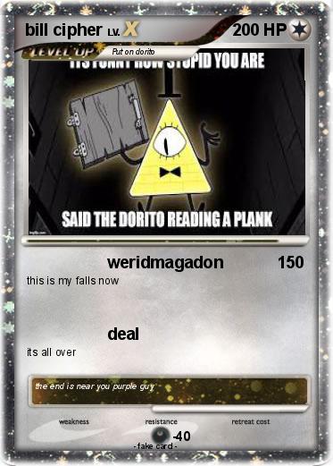 Pokémon bill cipher 354 354 - weridmagadon - My Pokemon Card