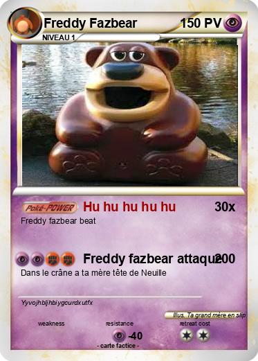 Pokémon Freddy Fazbear 1782 1782 - Hu hu hu hu hu - Ma carte Pokémon