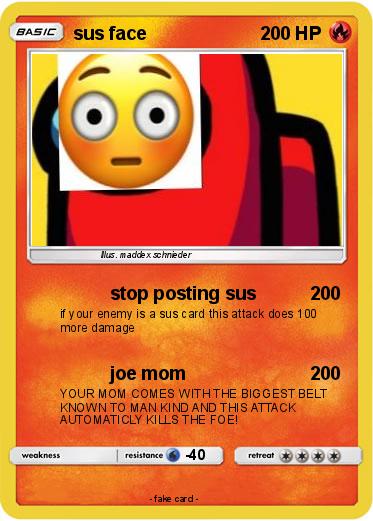 Pokémon sus face 1 1 - stop posting sus - My Pokemon Card