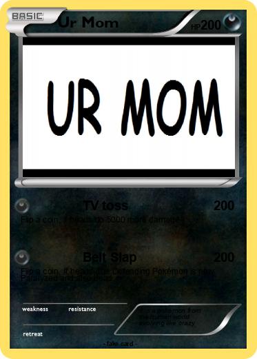 Pokémon Ur Mom 430 430 - TV toss - My Pokemon Card