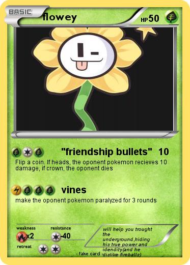 Pokémon flowey 412 412 - "friendship bullets" - My Pokemon Card
