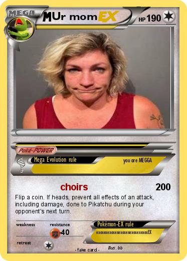 Pokémon Ur mom 312 312 - choirs - My Pokemon Card