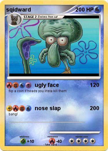 Pokémon sqidward 15 15 - ugly face - My Pokemon Card