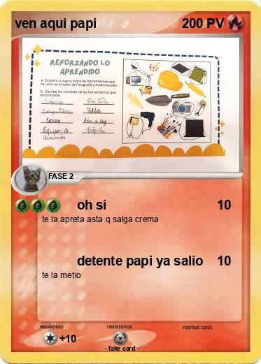 Pokémon ven aqui papi - oh si - Mi carta pokémon
