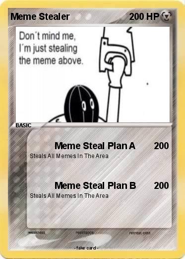 Pokémon Meme Stealer 2 2 - Meme Steal Plan A - My Pokemon Card