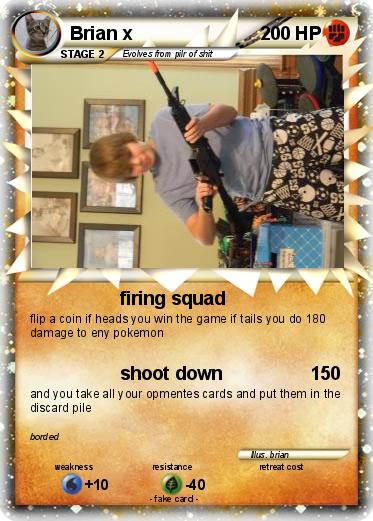 Pokémon Brian x 2 2 - firing squad - My Pokemon Card