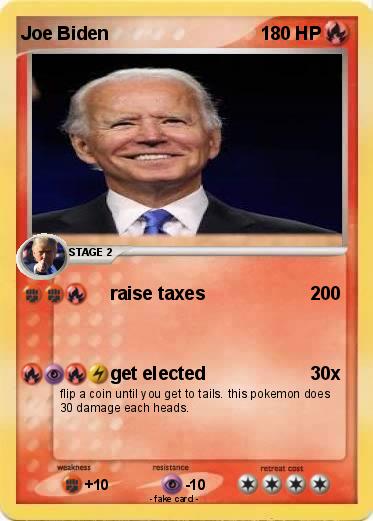 Pokémon Joe Biden 47 47 - raise taxes - My Pokemon Card
