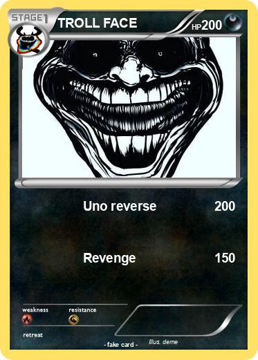 Pokémon TROLL FACE 2013 2013 - Uno reverse - My Pokemon Card