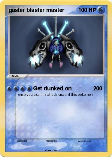 Pokémon gaster blaster master - Get dunked on - My Pokemon Card