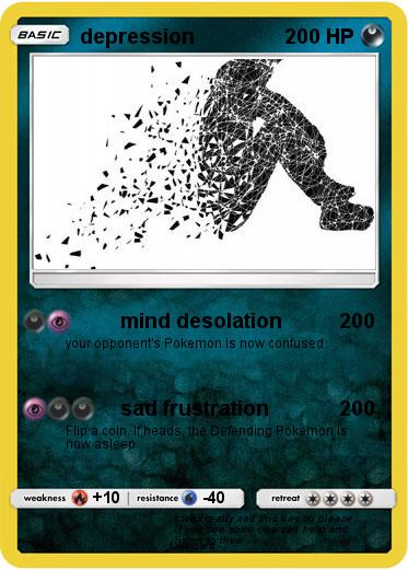 Pokémon depression 28 28 - mind desolation - My Pokemon Card