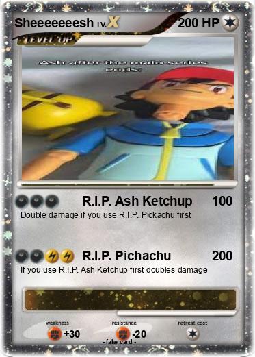 Pokémon Sheeeeeeesh 3 3 - R.I.P. Ash Ketchup - My Pokemon Card