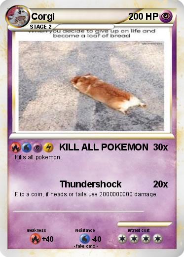 Pokémon Corgi 94 94 - KILL ALL POKEMON - My Pokemon Card