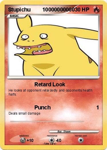Pokémon Stupichu 10000000000 10000000000 - Retard Look - My Pokemon Card