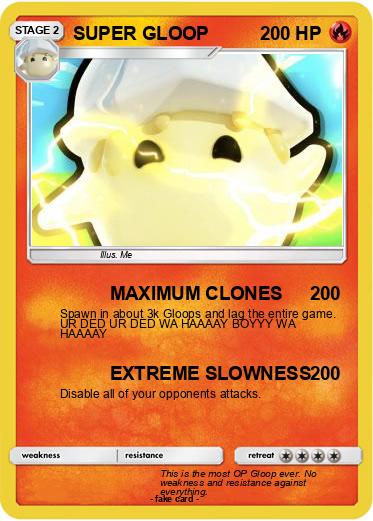 Pokémon SUPER GLOOP - MAXIMUM CLONES - My Pokemon Card