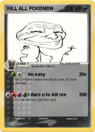 Pokémon KILL ALL POKEMON 1 1 - im easy - My Pokemon Card