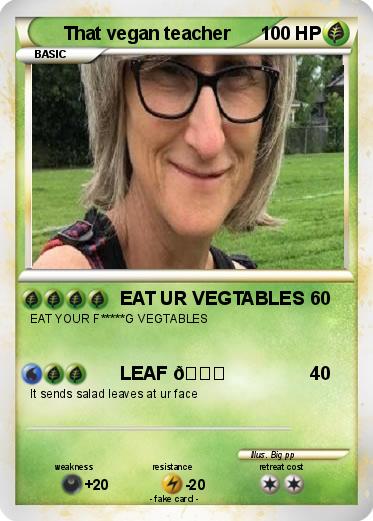 Pokémon That vegan teacher 2 2 - EAT UR VEGTABLES - My Pokemon Card