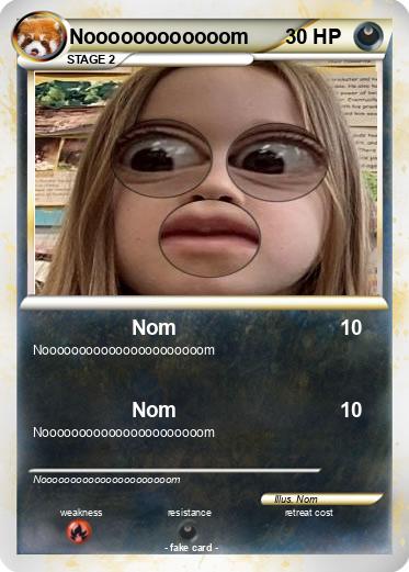 Pokémon Noooooooooooom - Nom - My Pokemon Card