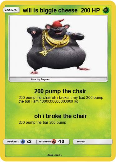 Pokémon will is biggie cheese - 200 pump the chair - My Pokemon Card