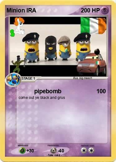 Pokémon Minion IRA - pipebomb - My Pokemon Card