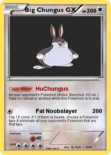 Pokémon Big Chungus GX 9 9 - HuChungus - My Pokemon Card
