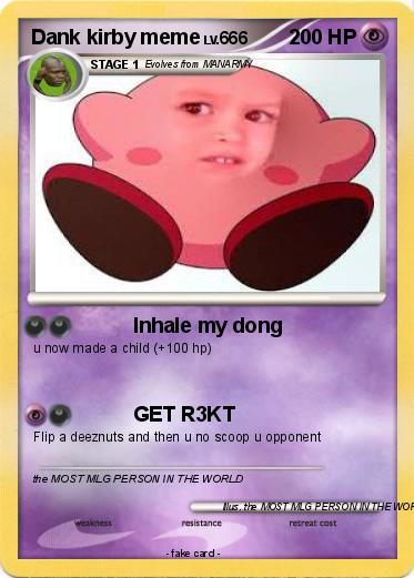 Pokémon Dank kirby meme - Inhale my dong - My Pokemon Card