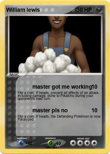 Pokémon William lewis 2 2 - master got me working - My Pokemon Card