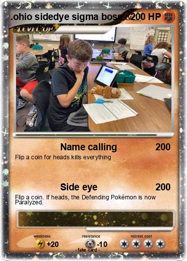 Pokémon ohio sidedye sigma boss - Name calling - My Pokemon Card