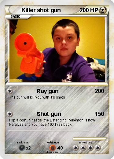 Pokémon Killer shot gun - Ray gun - My Pokemon Card