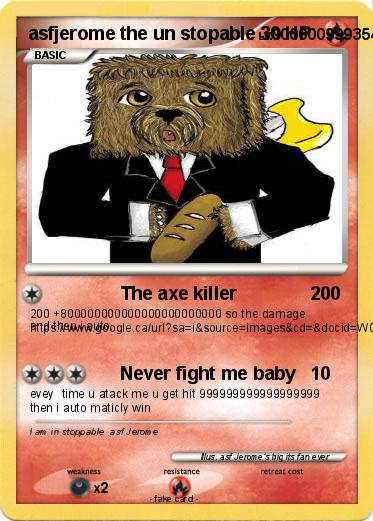 Pokémon asfjerome the un stopable - The axe killer - My Pokemon Card