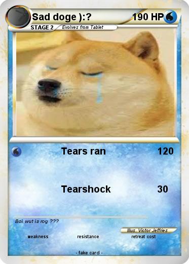 Pokémon Sad doge 1 1 - Tears ran - My Pokemon Card