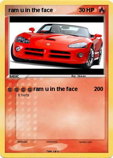 Pokémon ram u in the face - ram u in the face - My Pokemon Card