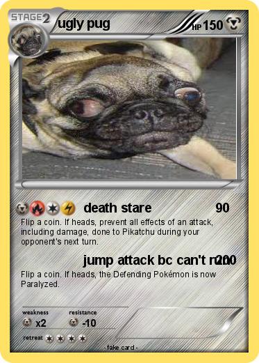 Pokémon ugly pug 1 1 - death stare - My Pokemon Card