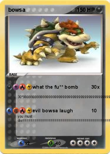 Pokémon bowsa - what the fu** bomb - My Pokemon Card