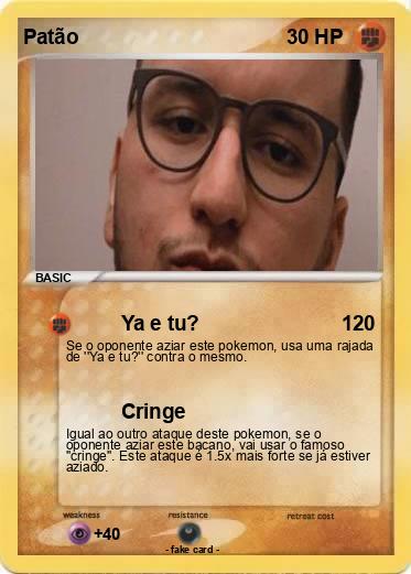 Pokémon Patao - Ya e tu? - My Pokemon Card